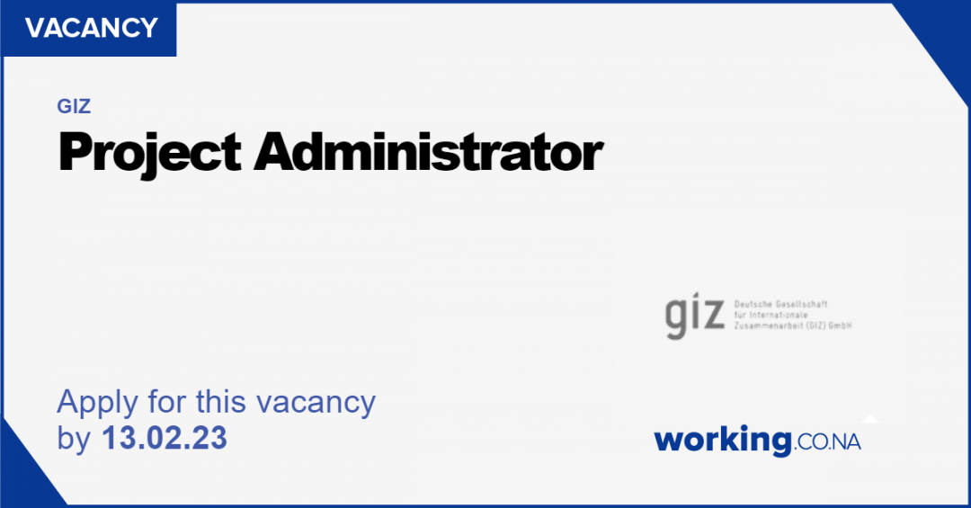 GIZ: Project Administrator, Windhoek - Working.co.na