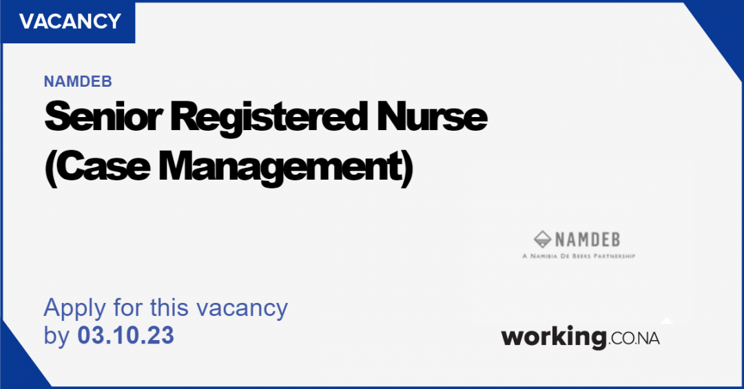 Namdeb: Senior Registered Nurse (Case Management), Oranjemund - Working ...
