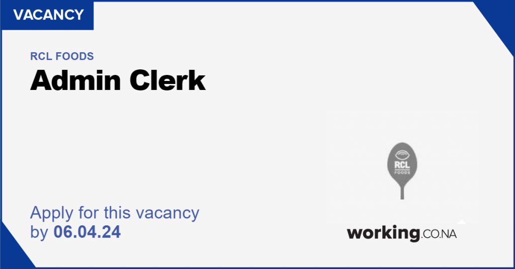 RCL Foods: Admin Clerk, Windhoek - Working.co.na
