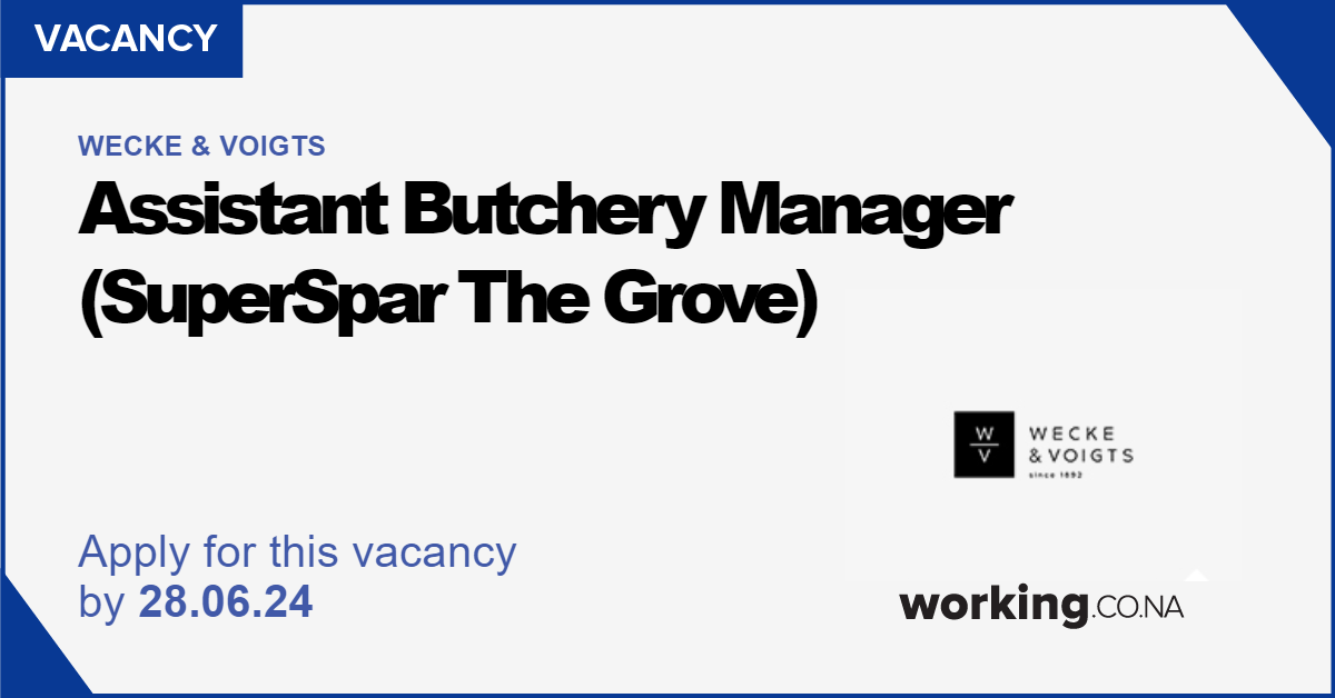 Wecke & Voigts: Assistant Butchery Manager (SuperSpar The Grove ...