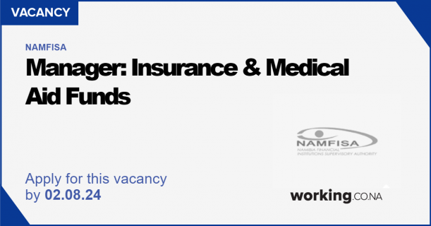 NAMFISA: Manager: Insurance & Medical Aid Funds, Windhoek - Working.co.na