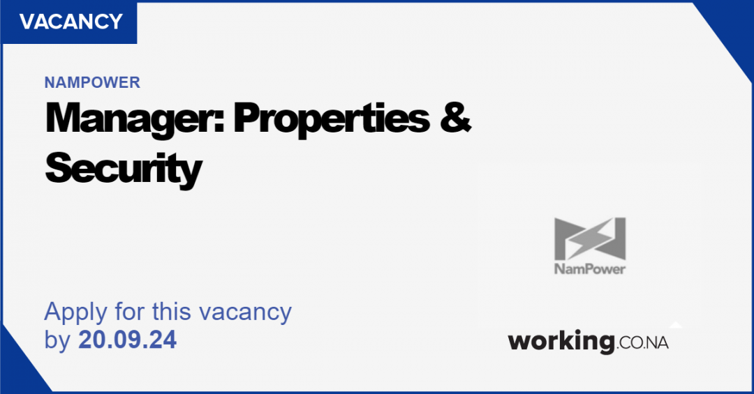 Nampower: Manager: Properties & Security, Windhoek - Working.co.na