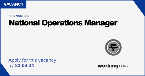 FNB NAMIBIA: National Operations Manager, Windhoek - Working.co.na