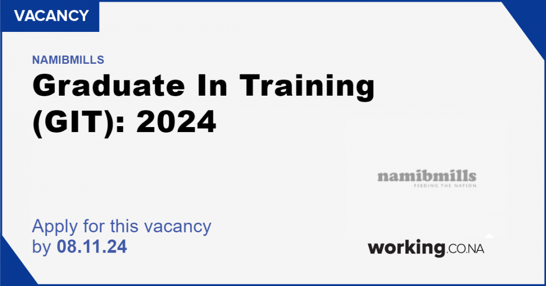 NamibMills: Graduate In Training (GIT): 2024, Windhoek - Working.co.na