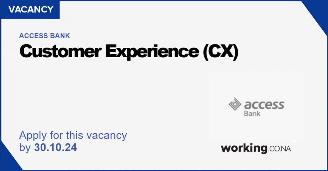 Access Bank: Customer Experience (CX), Windhoek - Working.co.na