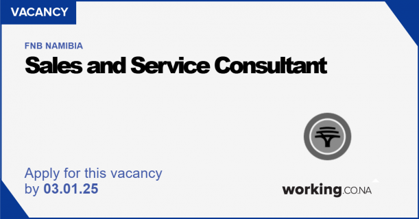 FNB NAMIBIA: Sales and Service Consultant, Windhoek - Working.co.na