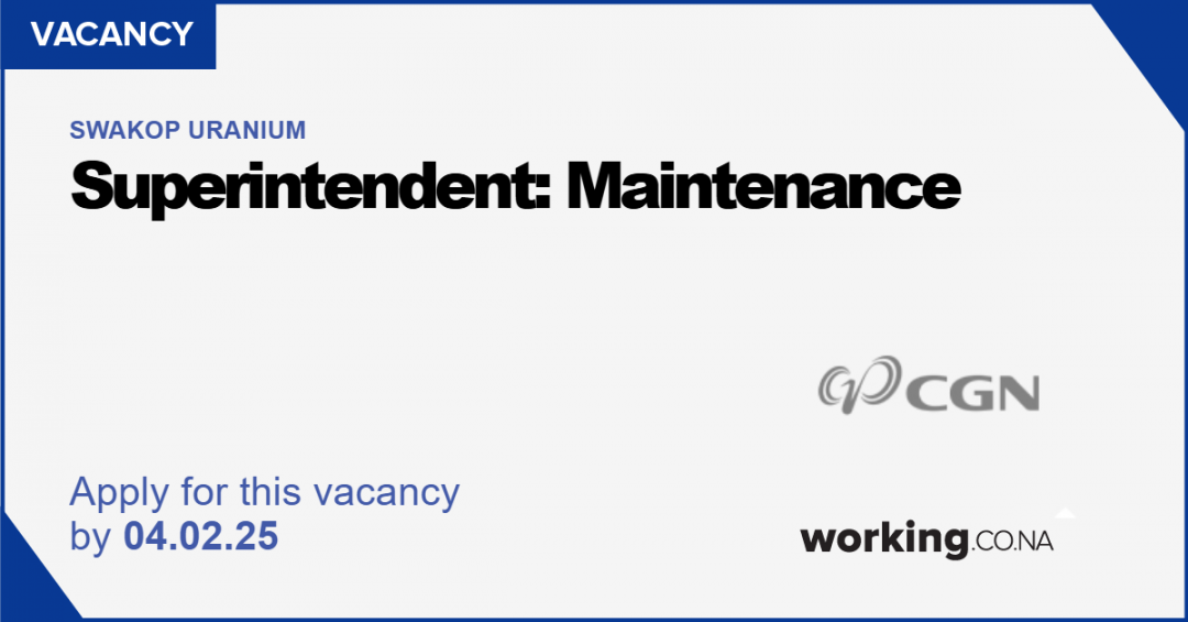 Swakop Uranium: Superintendent: Maintenance, Swakopmund - Working.co.na
