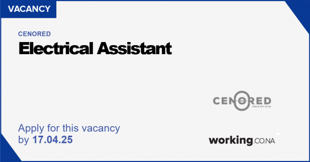 CENORED: Electrical Assistant, Grootfontein - Working.co.na