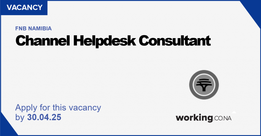 FNB NAMIBIA: Channel Helpdesk Consultant, Windhoek - Working.co.na